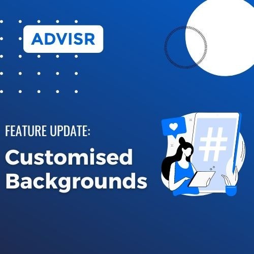Customised Backgrounds - by Advisr